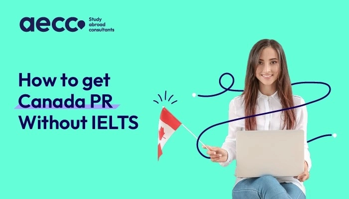 How to get Canada PR without IELTS? | AECC
